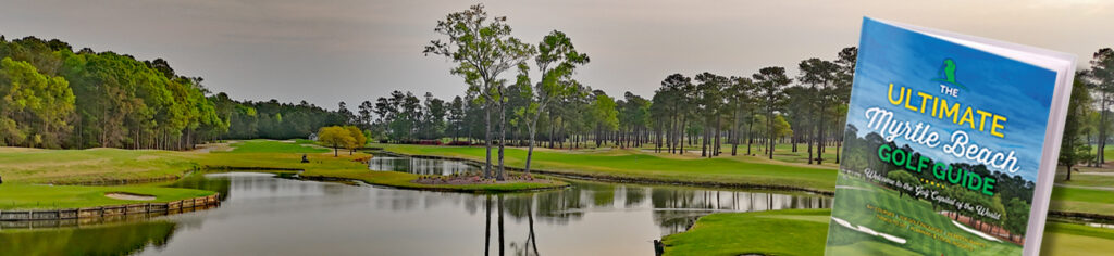 The Ultimate Myrtle Beach Golf Guide - Myrtle Beach Golf Trips