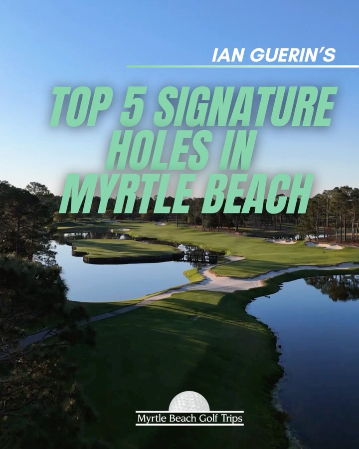 5 Signature Holes You Have to Play in Myrtle Beach... - Myrtle Beach ...